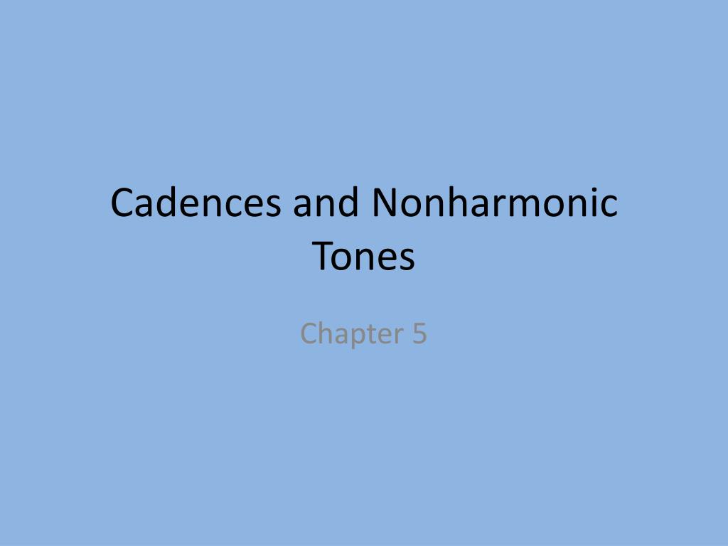 PPT - Cadences and Nonharmonic Tones PowerPoint Presentation, free ...