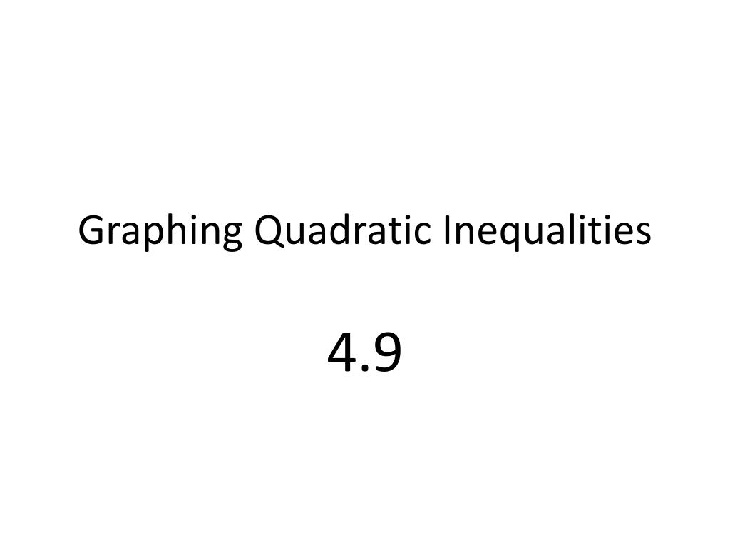 PPT - Graphing Quadratic Inequalities PowerPoint Presentation, free ...