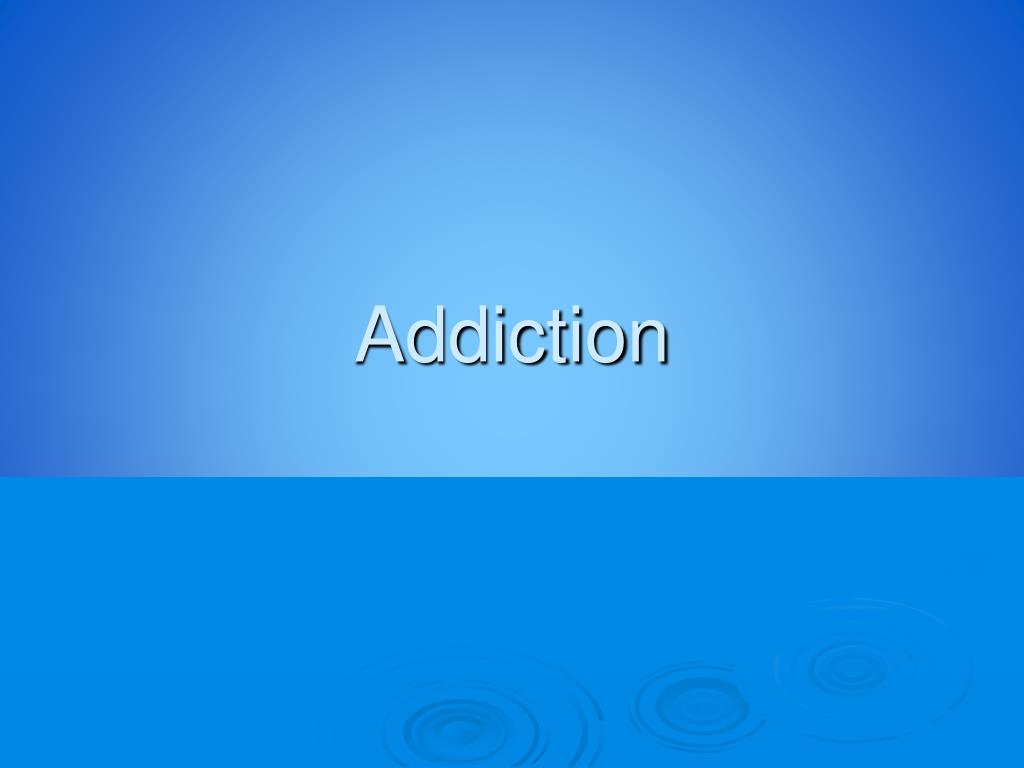 PPT - Addiction PowerPoint Presentation, free download - ID:1892381