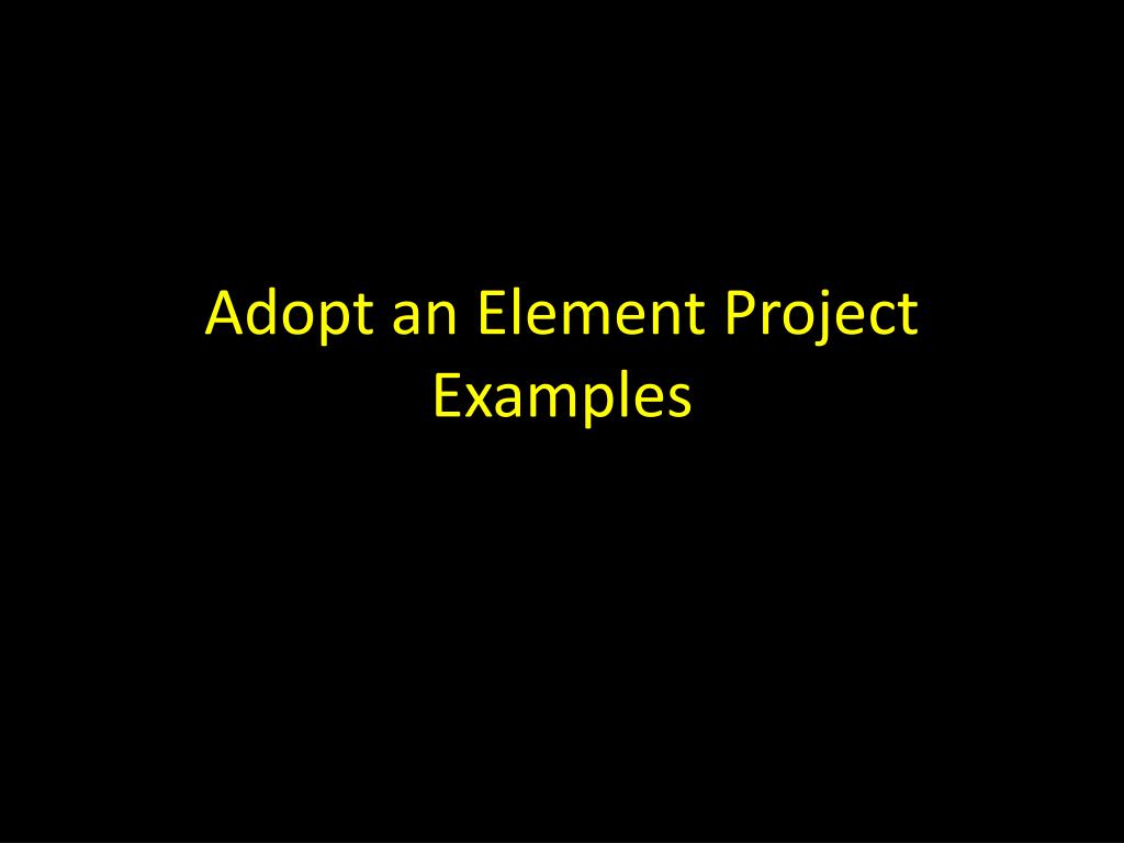 PPT - Adopt an Element Project Examples PowerPoint Presentation, free ...