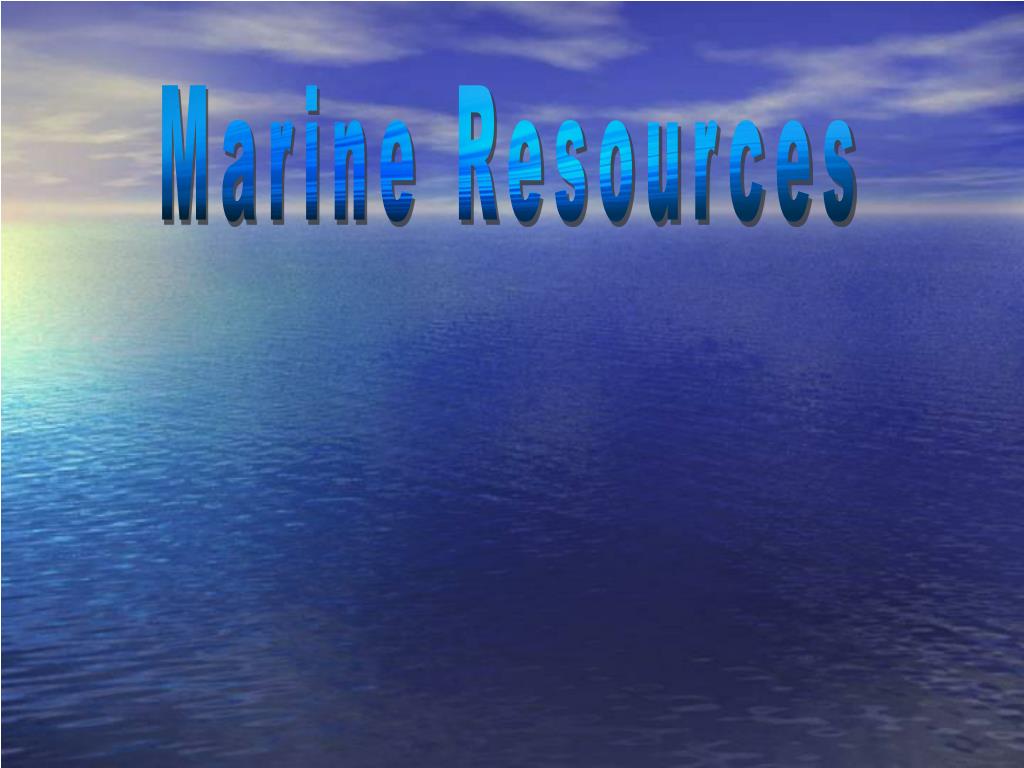 PPT - Marine Resources PowerPoint Presentation, free download - ID:1892950