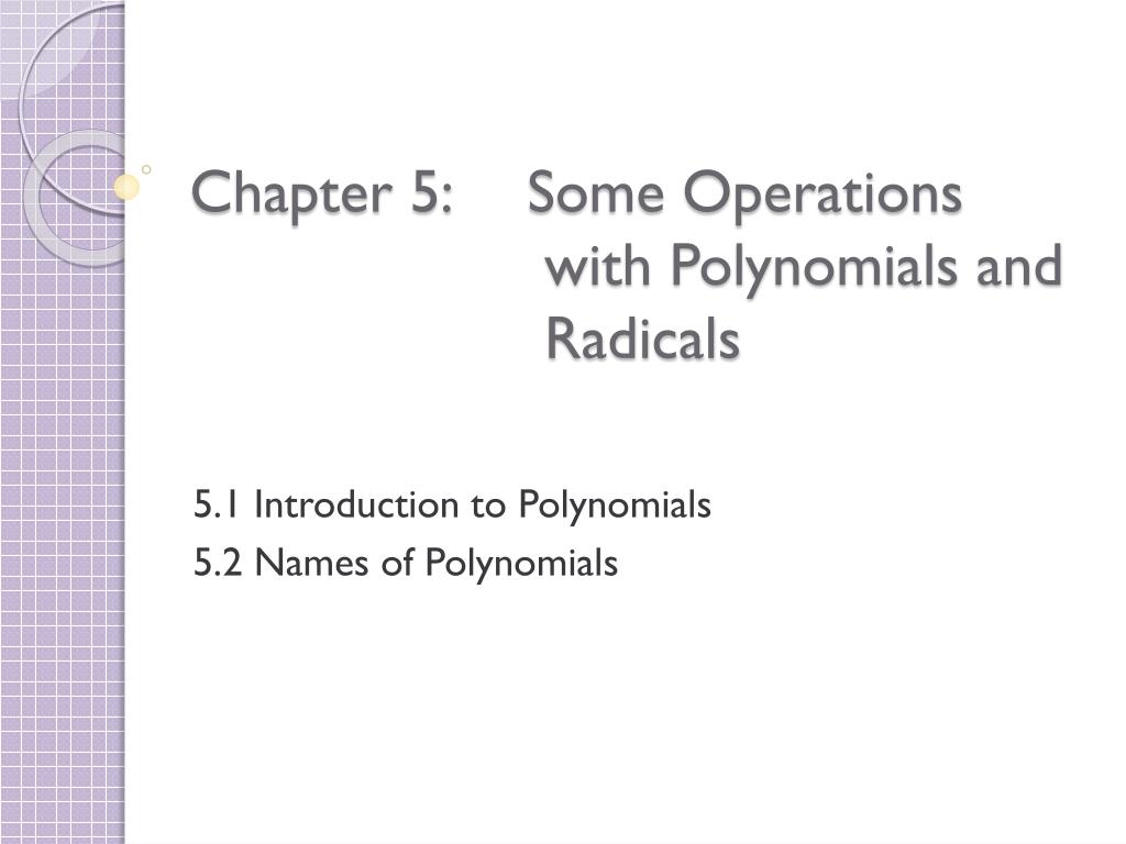 PPT - Chapter 5: Some Operations with Polynomials and Radicals ...