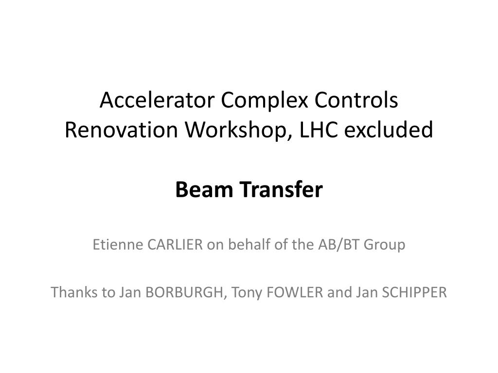 PPT - Accelerator Complex Controls Renovation Workshop, LHC excluded ...