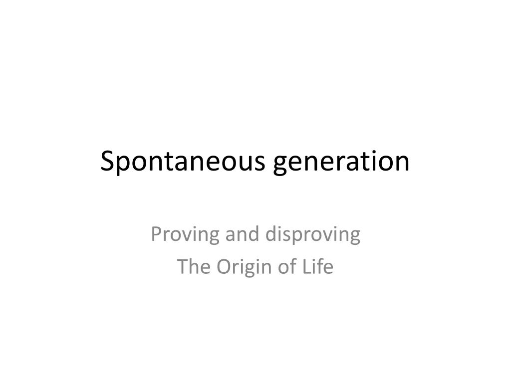 PPT - Spontaneous generation PowerPoint Presentation, free download ...