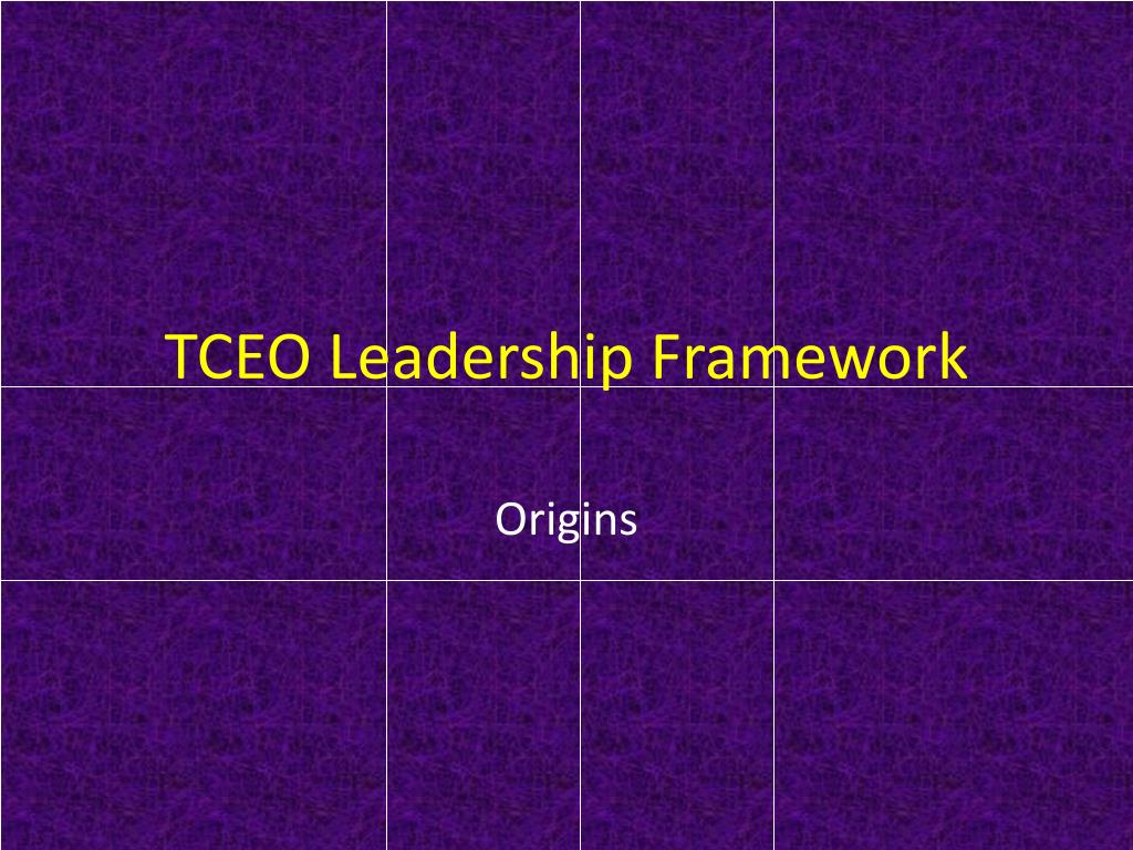 PPT - TCEO Leadership Framework PowerPoint Presentation, free download ...