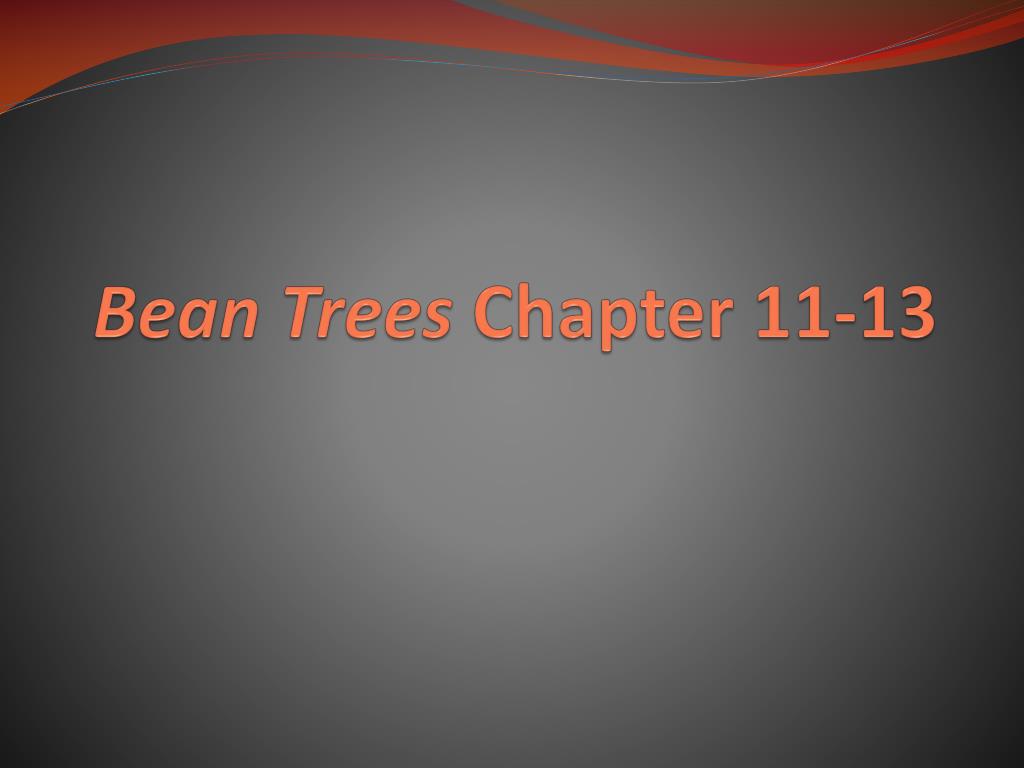 PPT - Bean Trees Chapter 11-13 PowerPoint Presentation, free download ...