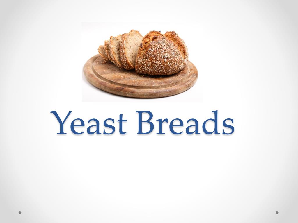 PPT - Yeast Breads PowerPoint Presentation, free download - ID:1896758