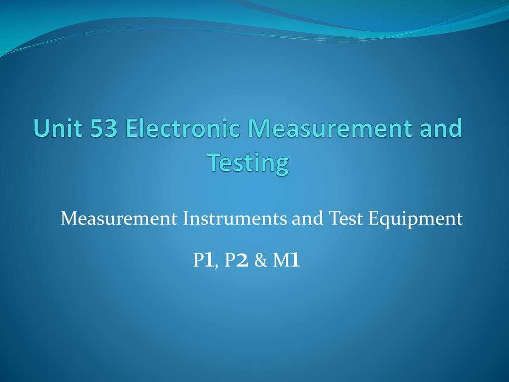 PPT - Unit 53 Electronic Measurement and Testing PowerPoint ...