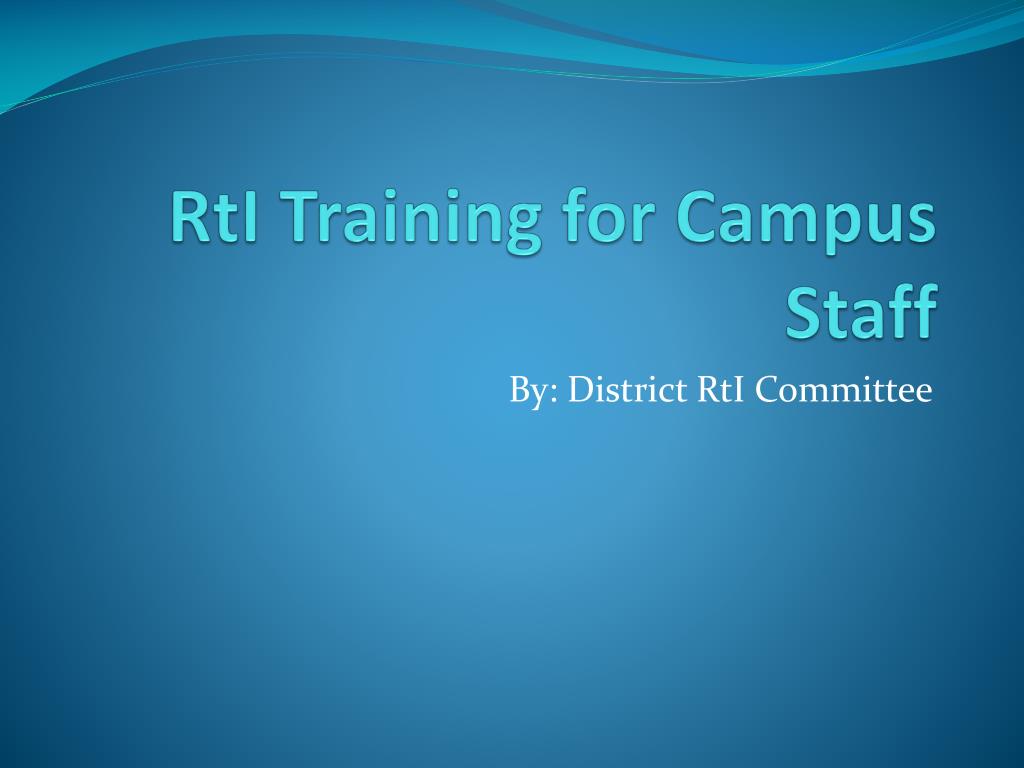 PPT - RtI Training for Campus Staff PowerPoint Presentation, free ...