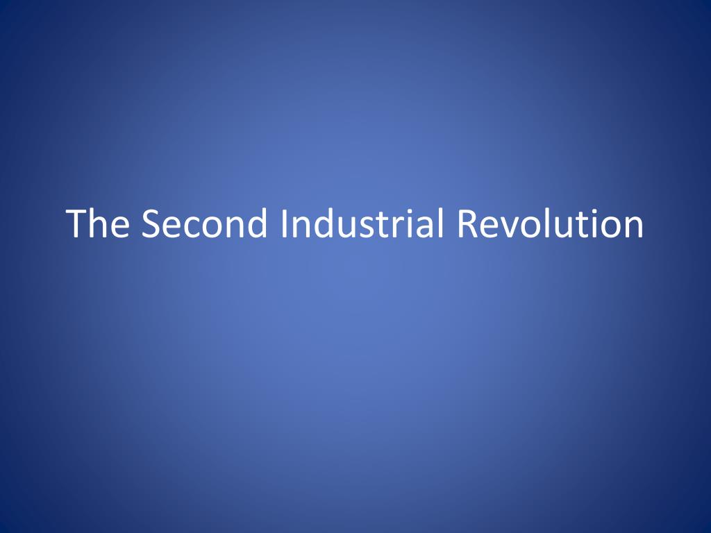 PPT - The Second Industrial Revolution PowerPoint Presentation, free ...