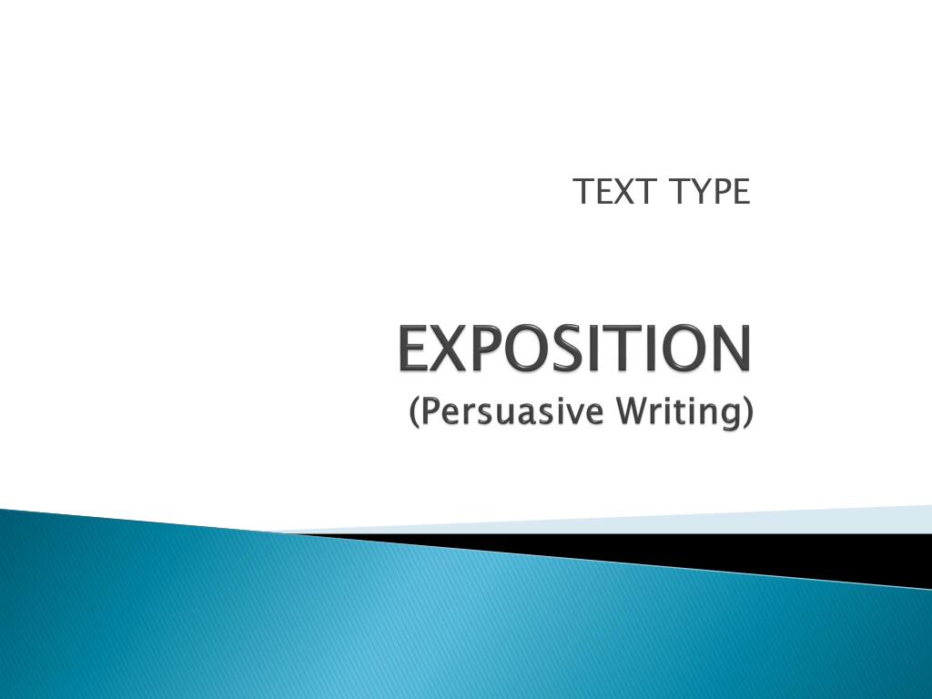 PPT - EXPOSITION (Persuasive Writing) PowerPoint Presentation, free ...