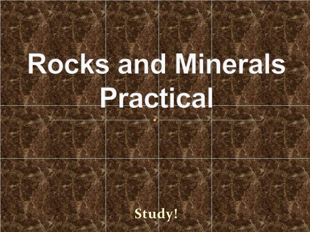 PPT - Rocks and Minerals Practical PowerPoint Presentation, free ...