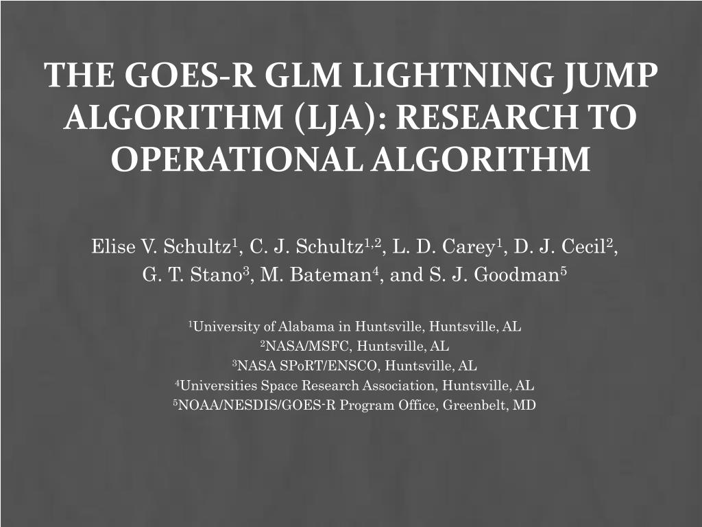 PPT - The GOES-R GLM Lightning Jump Algorithm (LJA): Research to Operational Algorithm ...