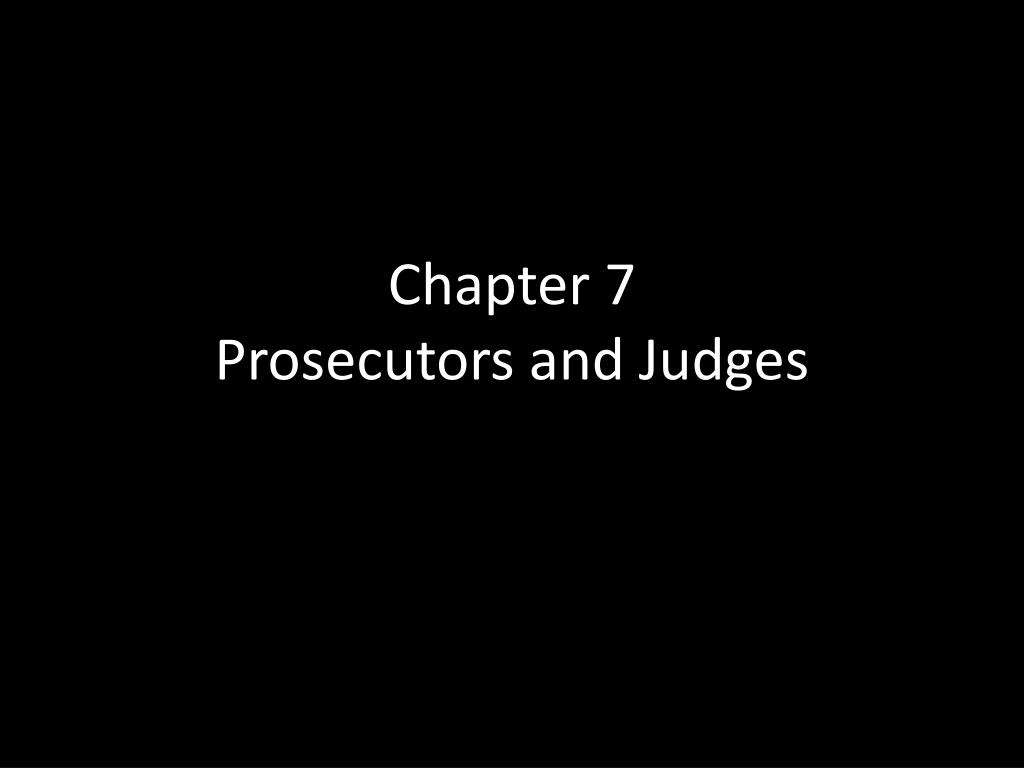 PPT - Chapter 7 Prosecutors and Judges PowerPoint Presentation, free ...