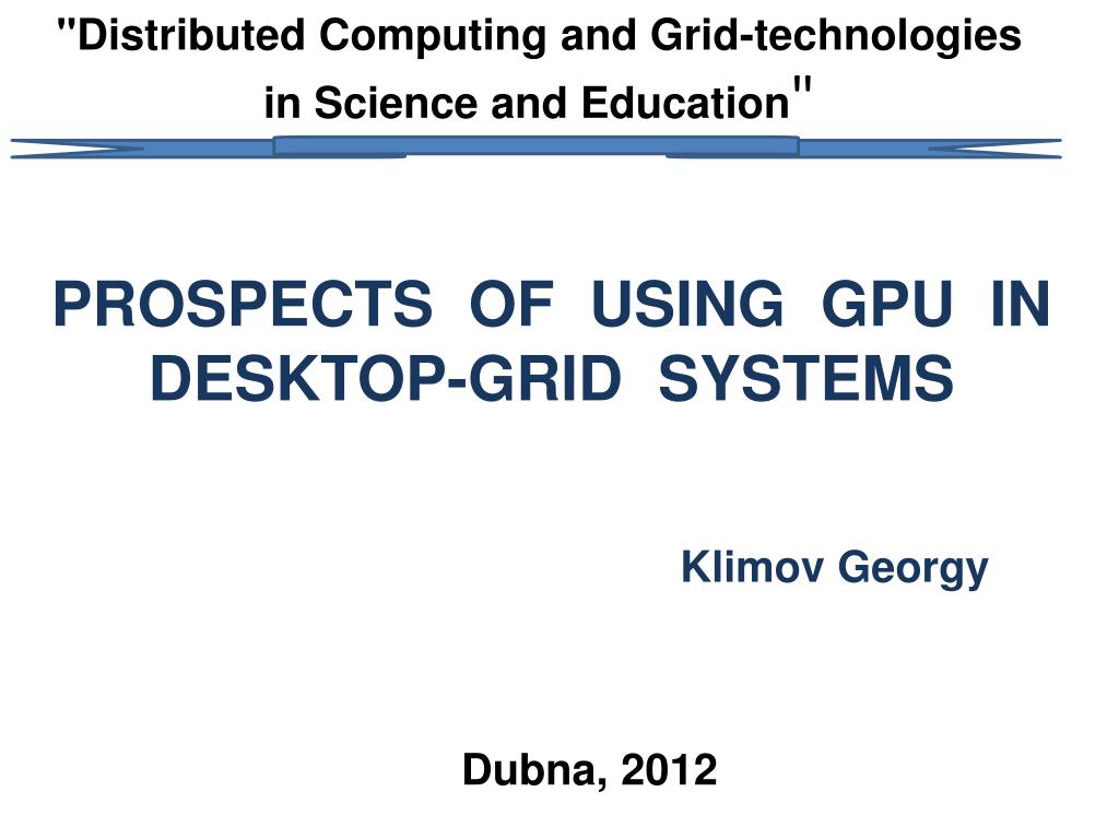 PPT - "Distributed Computing and Grid-technologies in Science and ...
