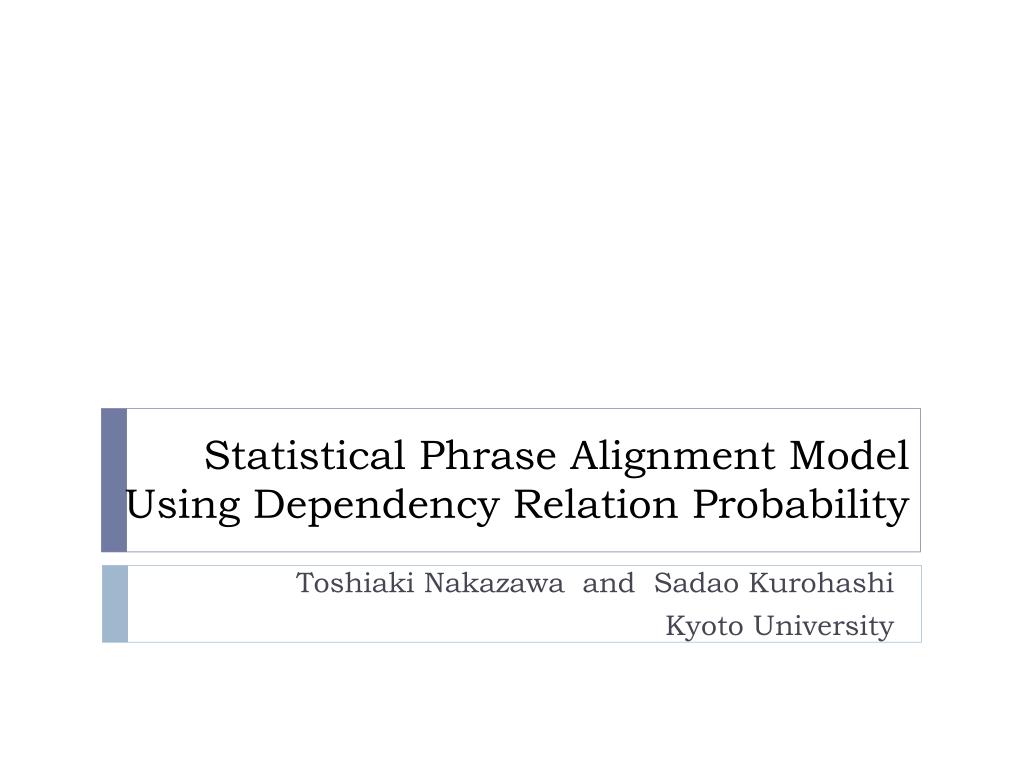 PPT - Statistical Phrase Alignment Model Using Dependency Relation ...