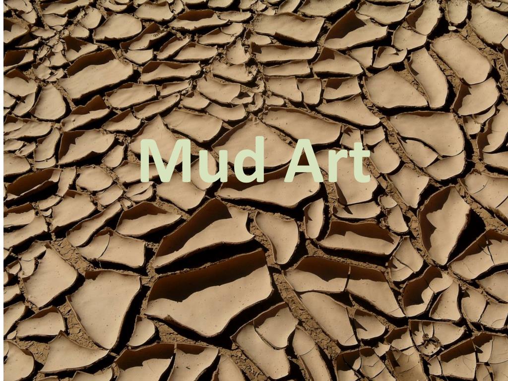 PPT - Mud Art PowerPoint Presentation, free download - ID:1904770