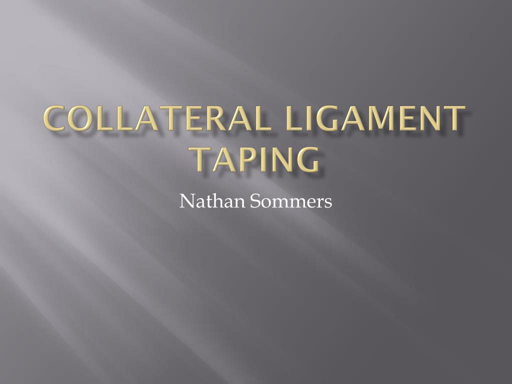 PPT - Collateral Ligament Taping PowerPoint Presentation, free download ...