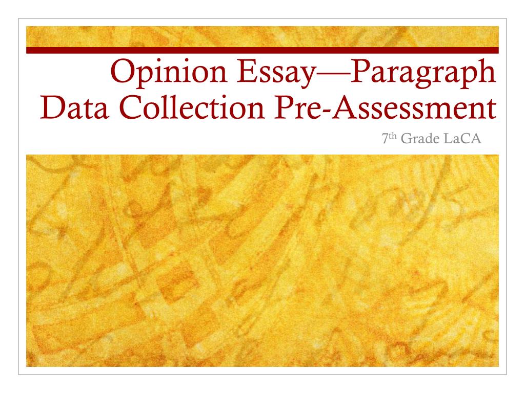 PPT - Opinion Essay—Paragraph Data Collection Pre - Assessment ...