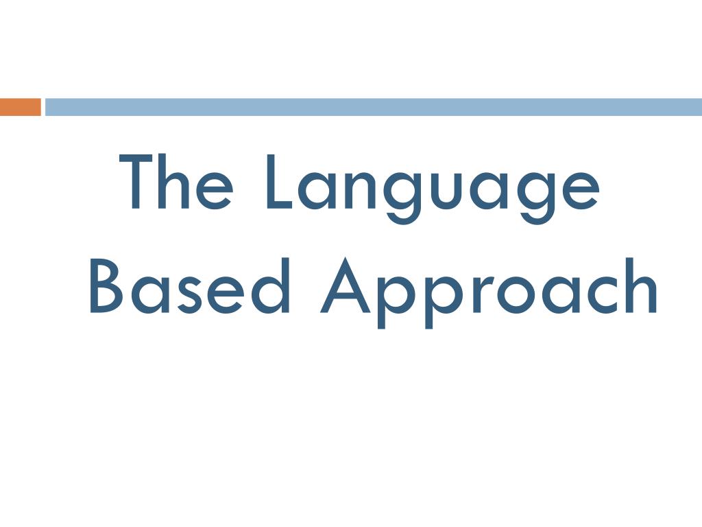 PPT - The Language Based Approach PowerPoint Presentation, free ...