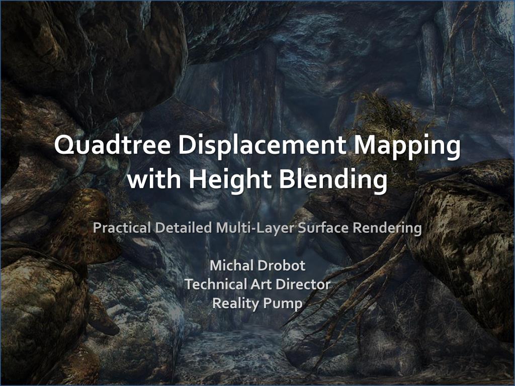 PPT - Quadtree Displacement Mapping with Height Blending PowerPoint ...