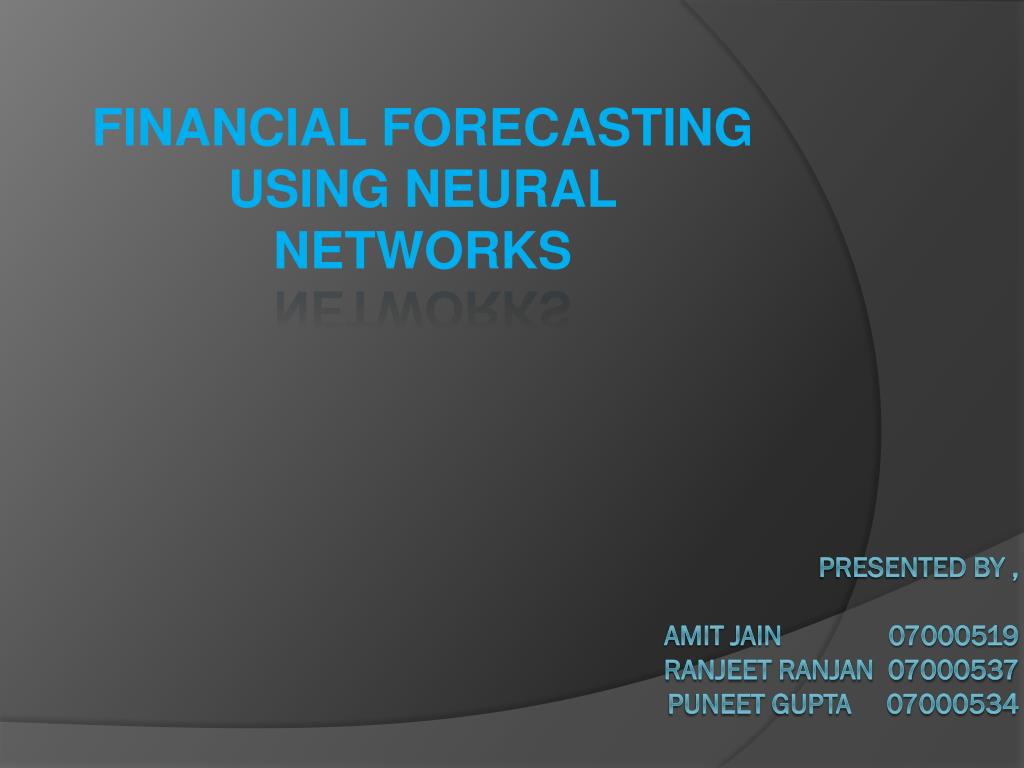 PPT - FINANCIAL FORECASTING USING NEURAL NETWORKS PowerPoint ...