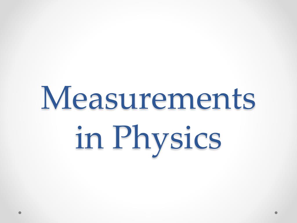 PPT - Measurements in Physics PowerPoint Presentation, free download ...