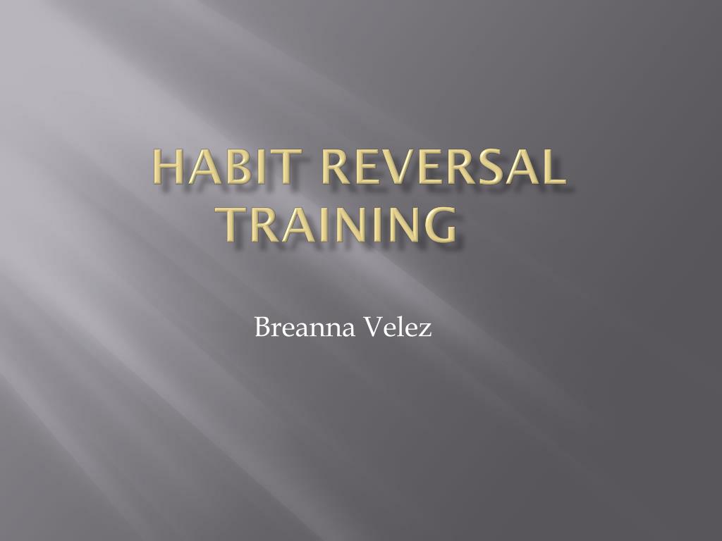 PPT - Habit Reversal Training PowerPoint Presentation, free download ...