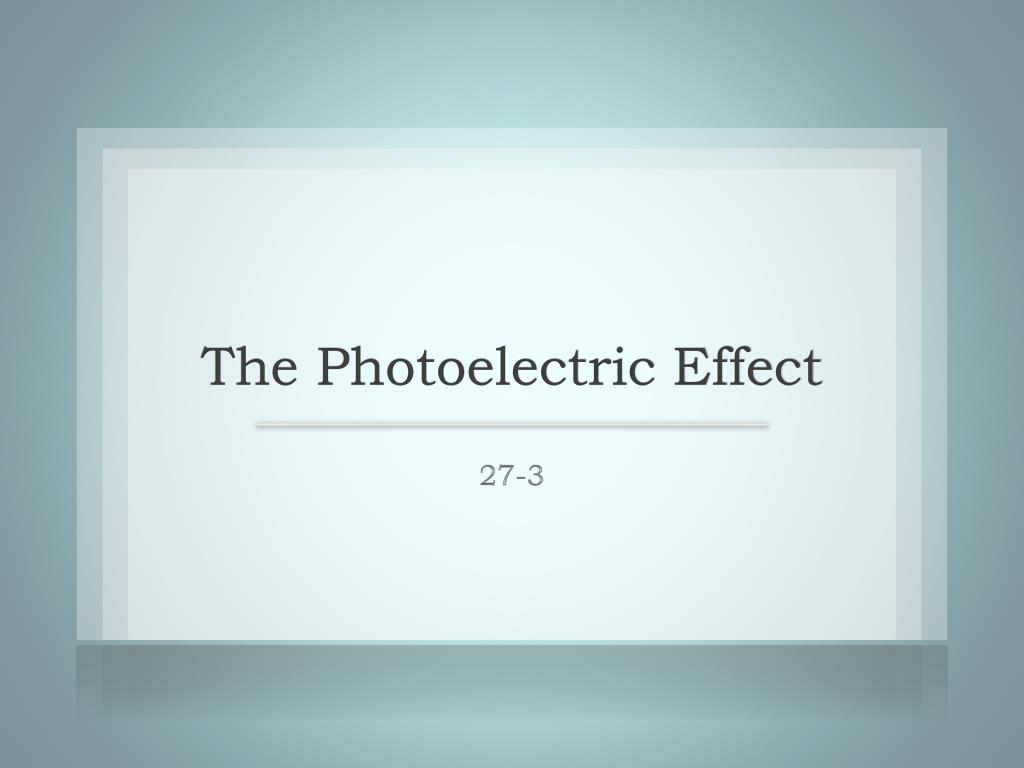 PPT - The Photoelectric Effect PowerPoint Presentation, free download - ID:1908460