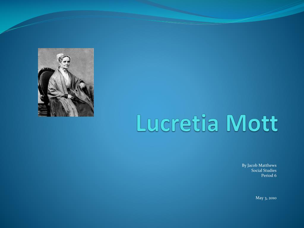 PPT - Lucretia Mott PowerPoint Presentation, free download - ID:1908461