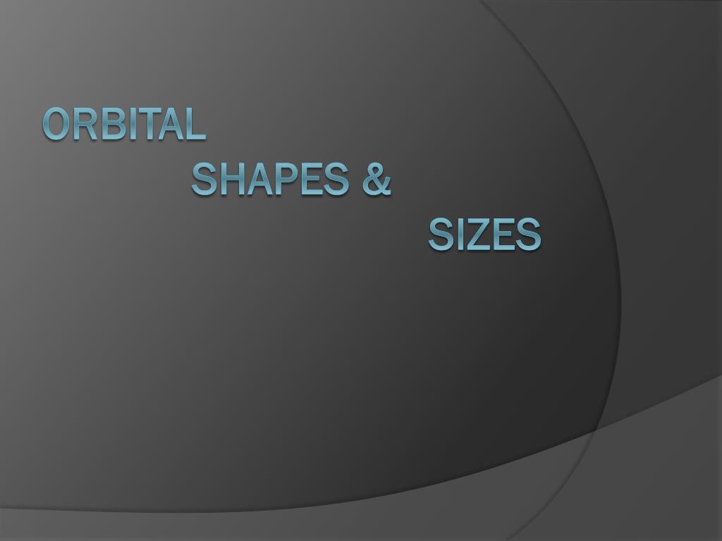 PPT - Orbital Shapes & Sizes PowerPoint Presentation, free download ...