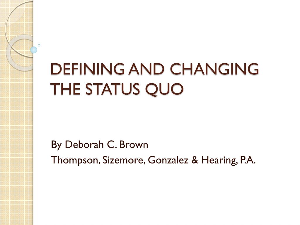 PPT - DEFINING AND CHANGING THE STATUS QUO PowerPoint Presentation ...