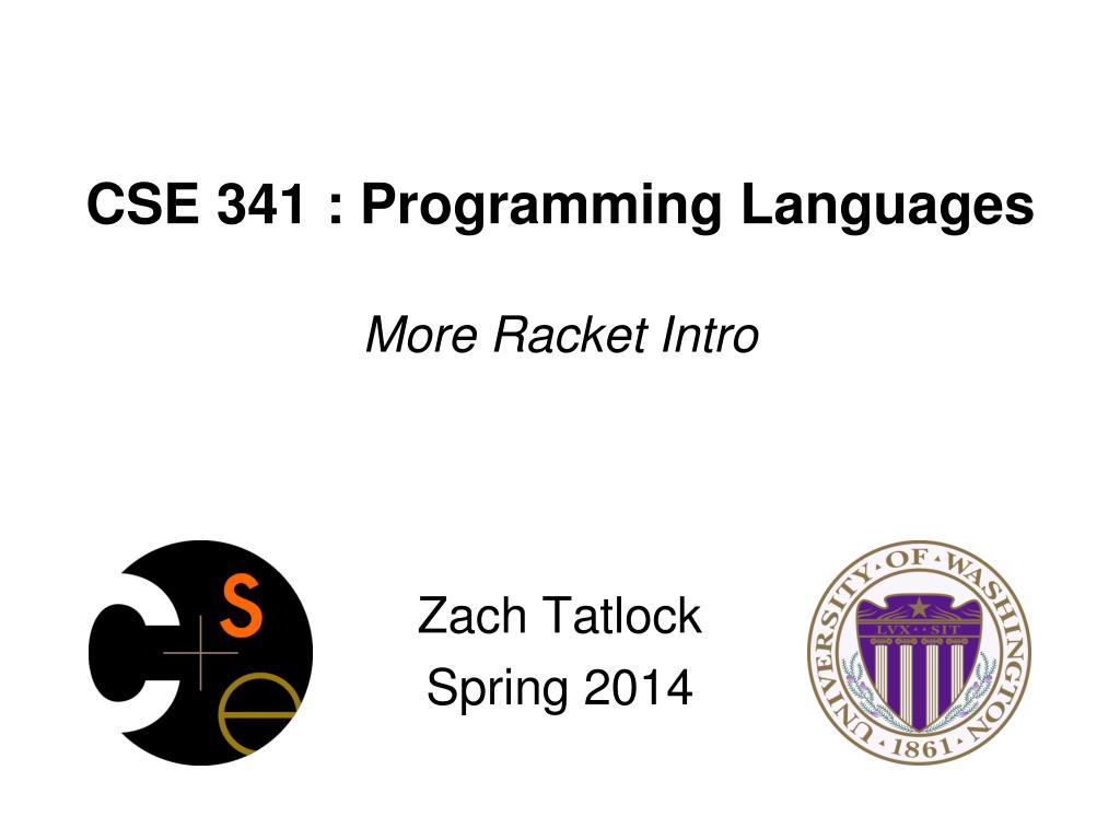 PPT - CSE 341 : Programming Languages More Racket Intro PowerPoint ...