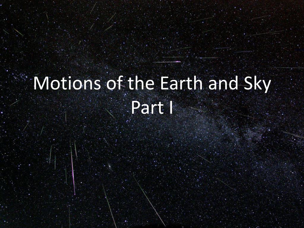 PPT - Motions of the Earth and Sky Part I PowerPoint Presentation, free ...