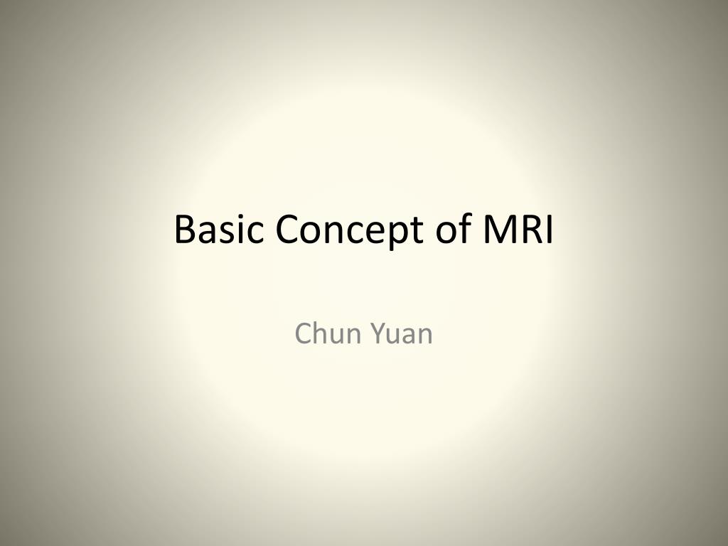 PPT - Basic Concept of MRI PowerPoint Presentation, free download - ID ...
