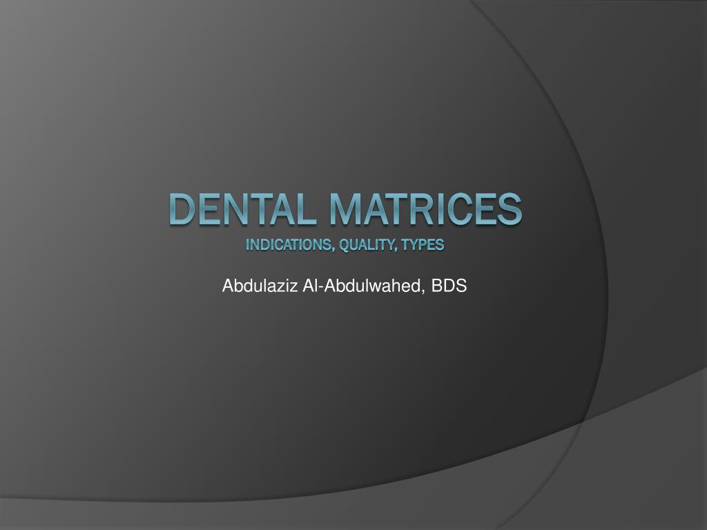 PPT - Dental matrices indications, quality, types PowerPoint ...