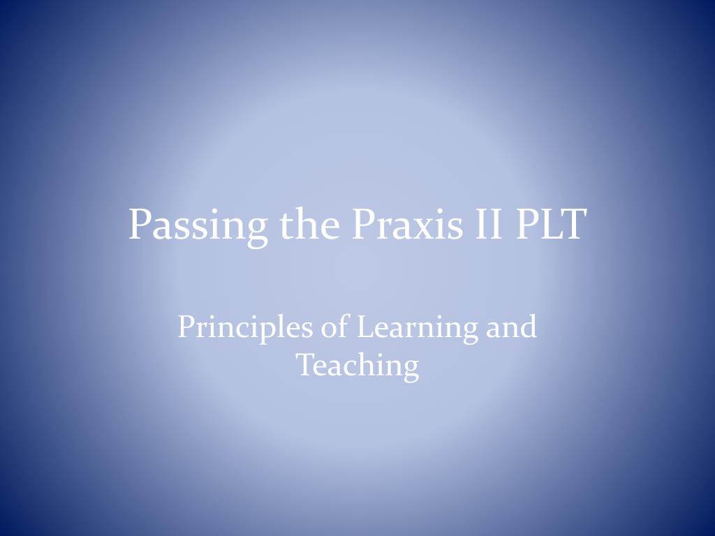 PPT - Passing the Praxis II PLT PowerPoint Presentation, free download ...