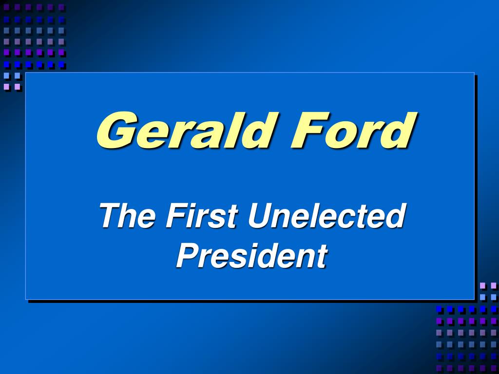 PPT - Gerald Ford PowerPoint Presentation, free download - ID:1911611