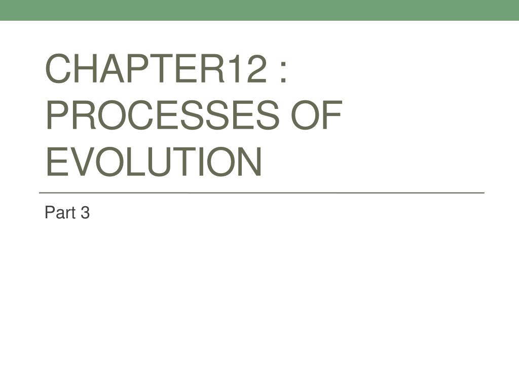 PPT - Chapter12 : Processes of Evolution PowerPoint Presentation, free ...