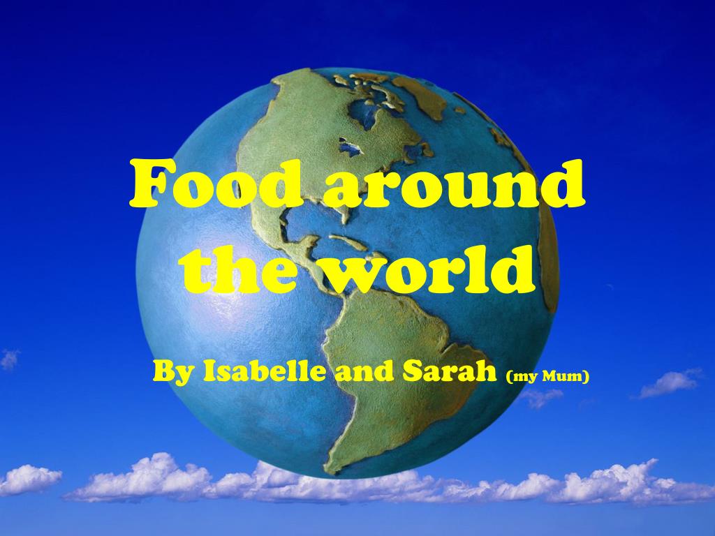 PPT - Food around the world PowerPoint Presentation, free download - ID ...