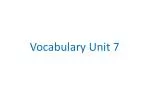 PPT - Vocabulary Unit 7 PowerPoint Presentation, free download - ID:1762136