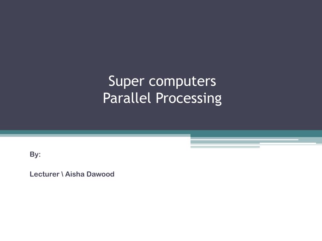 PPT - Super computers Parallel Processing PowerPoint Presentation, free ...