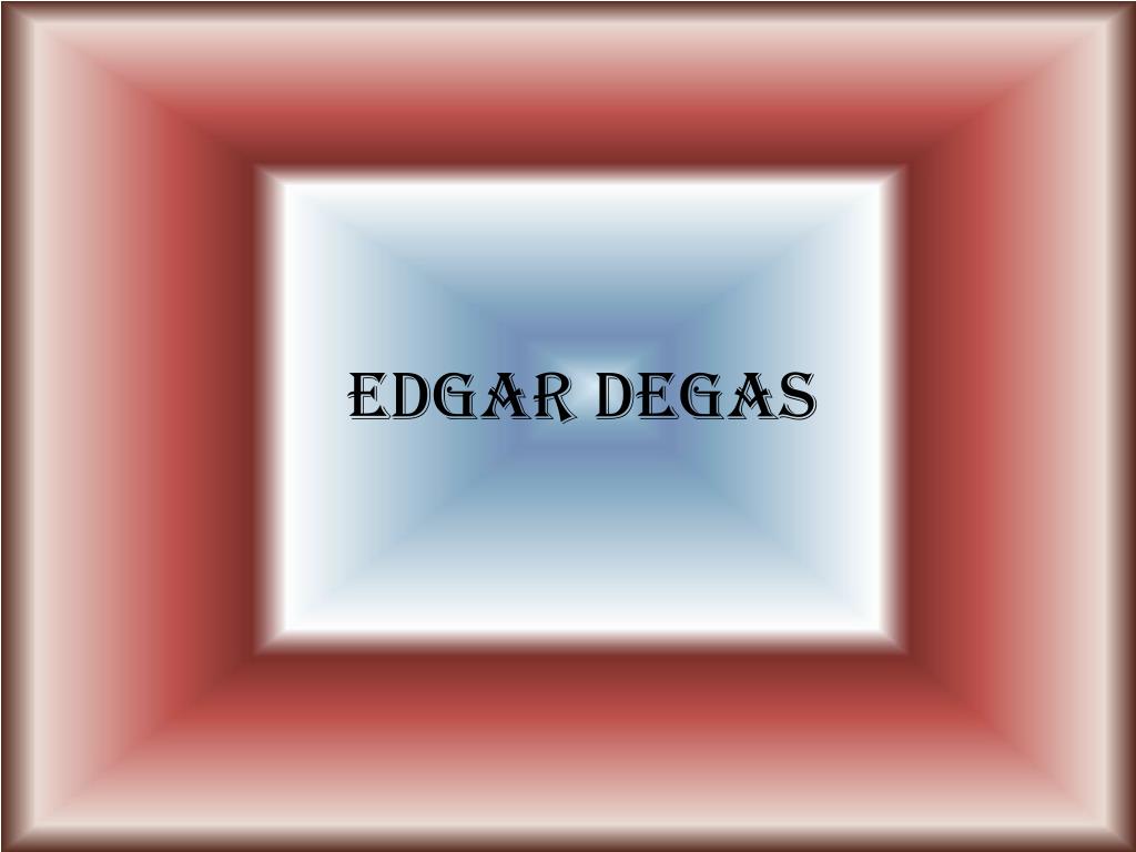PPT - Edgar Degas PowerPoint Presentation, free download - ID:1912925
