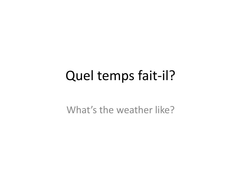 PPT - Quel temps fait- il ? PowerPoint Presentation, free download - ID ...