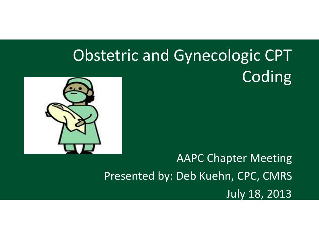 PPT - Obstetric and Gynecologic CPT Coding PowerPoint Presentation ...