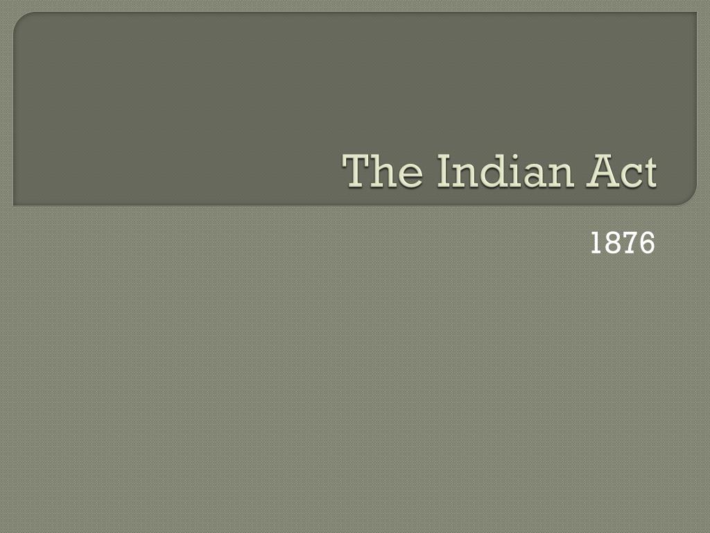 PPT - The Indian Act PowerPoint Presentation, free download - ID:1913876