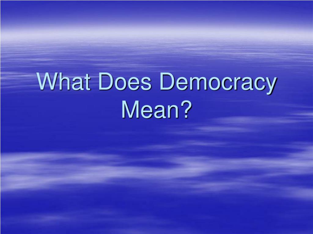 PPT - What Does Democracy Mean? PowerPoint Presentation, free download ...