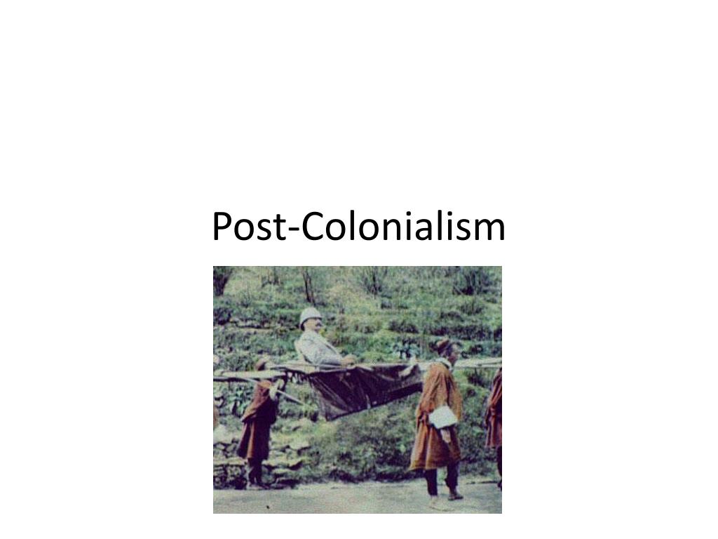 PPT - Post-Colonialism PowerPoint Presentation, free download - ID:1914996