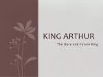 PPT - Why King Arthur Became King PowerPoint Presentation, free ...