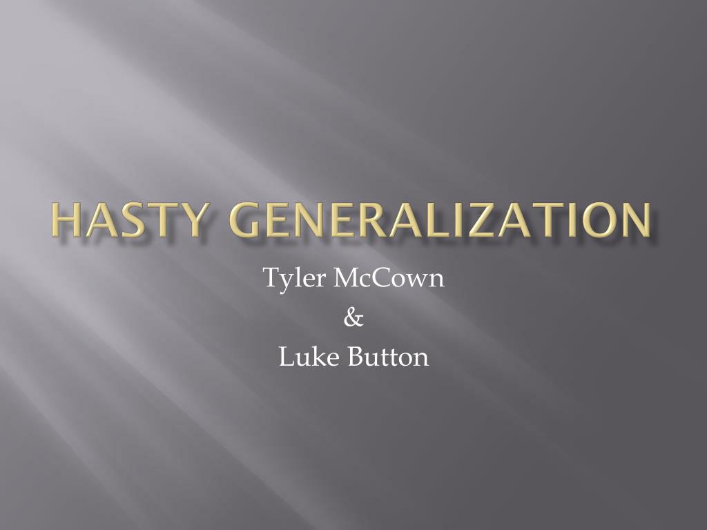 PPT - Hasty Generalization PowerPoint Presentation, free download - ID ...